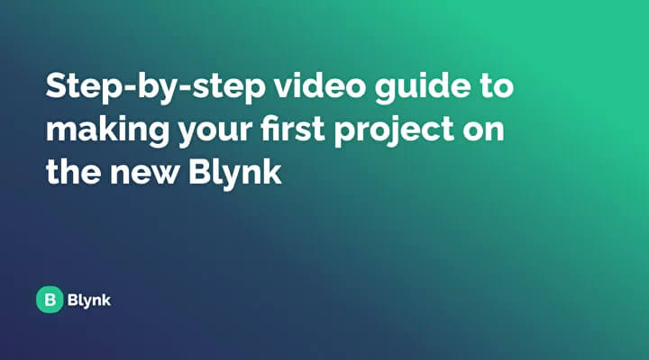 Step-by-step video guide to making your first project on the new Blynk