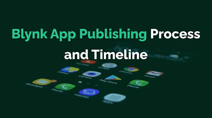 Blynk App Publishing Process and Timeline