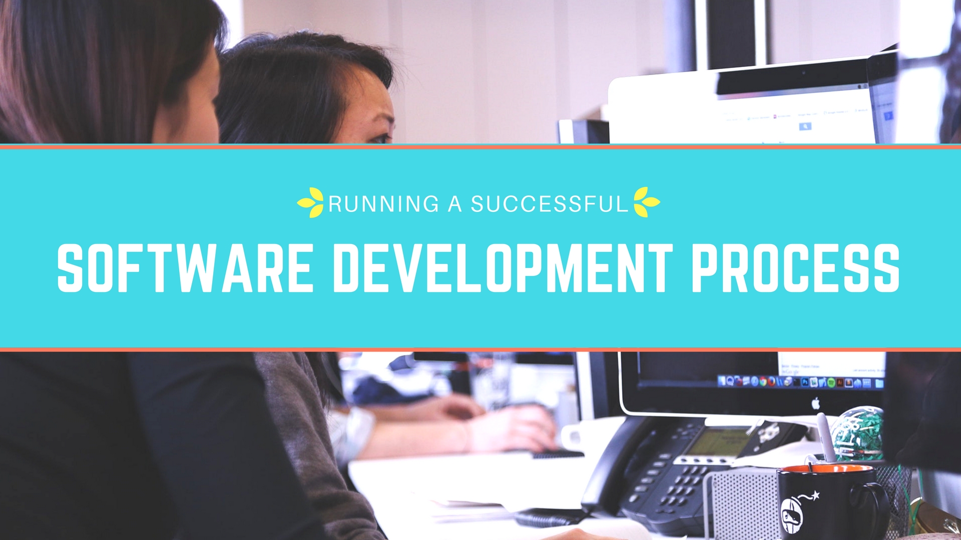 How To Run A Successful Software Development Process ClikTechSoftware