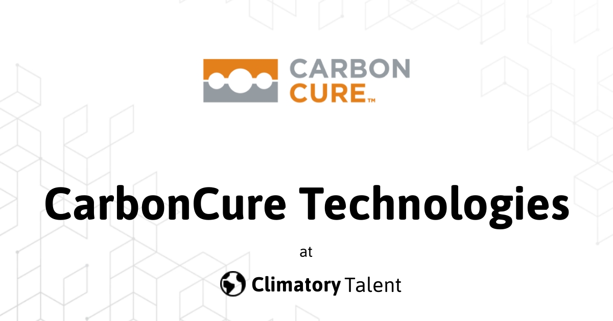 👉 CarbonCure Technologies is Hiring! 33 Open Roles | Climatory Talent