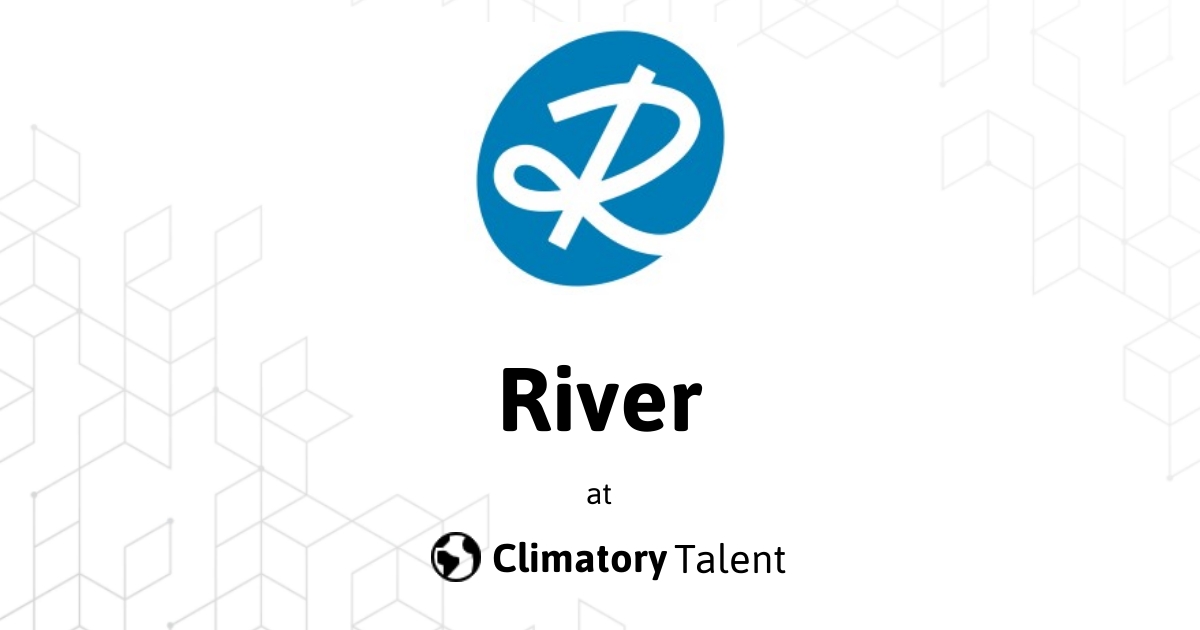 👉 River is Hiring! 20 Open Roles | Climatory Talent