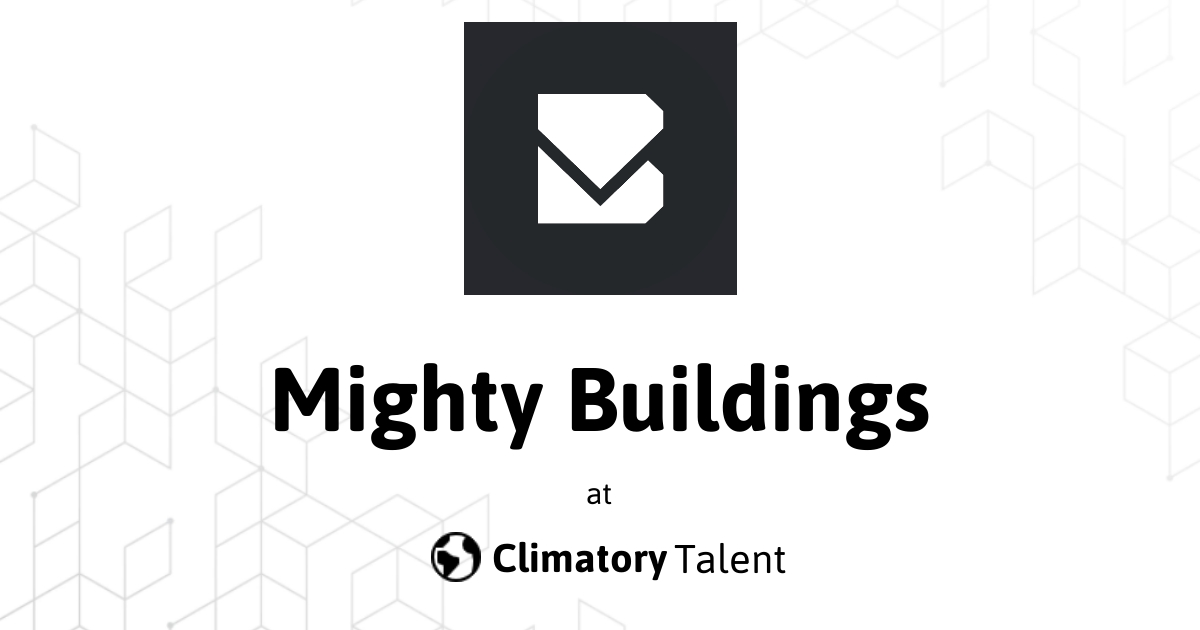 👉 Mighty Buildings is Hiring! 47 Open Roles | Climatory Talent