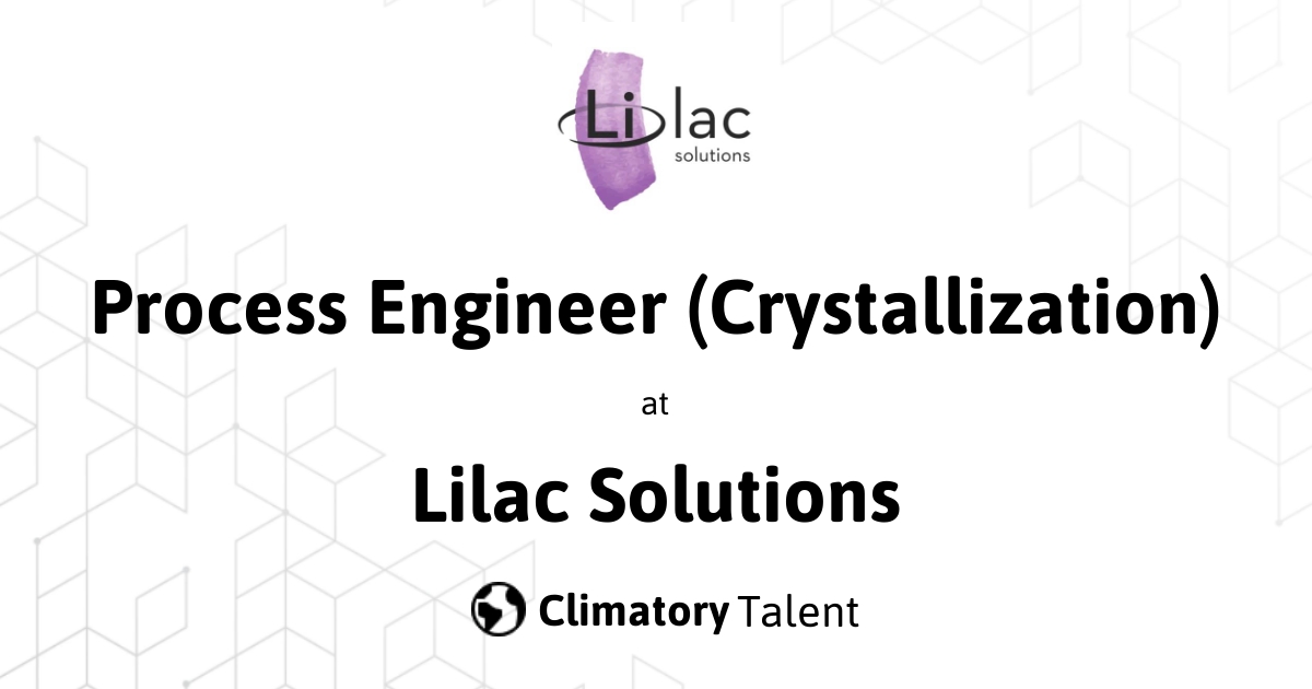 Process Engineer (Crystallization) at Lilac Solutions | Climatory Talent