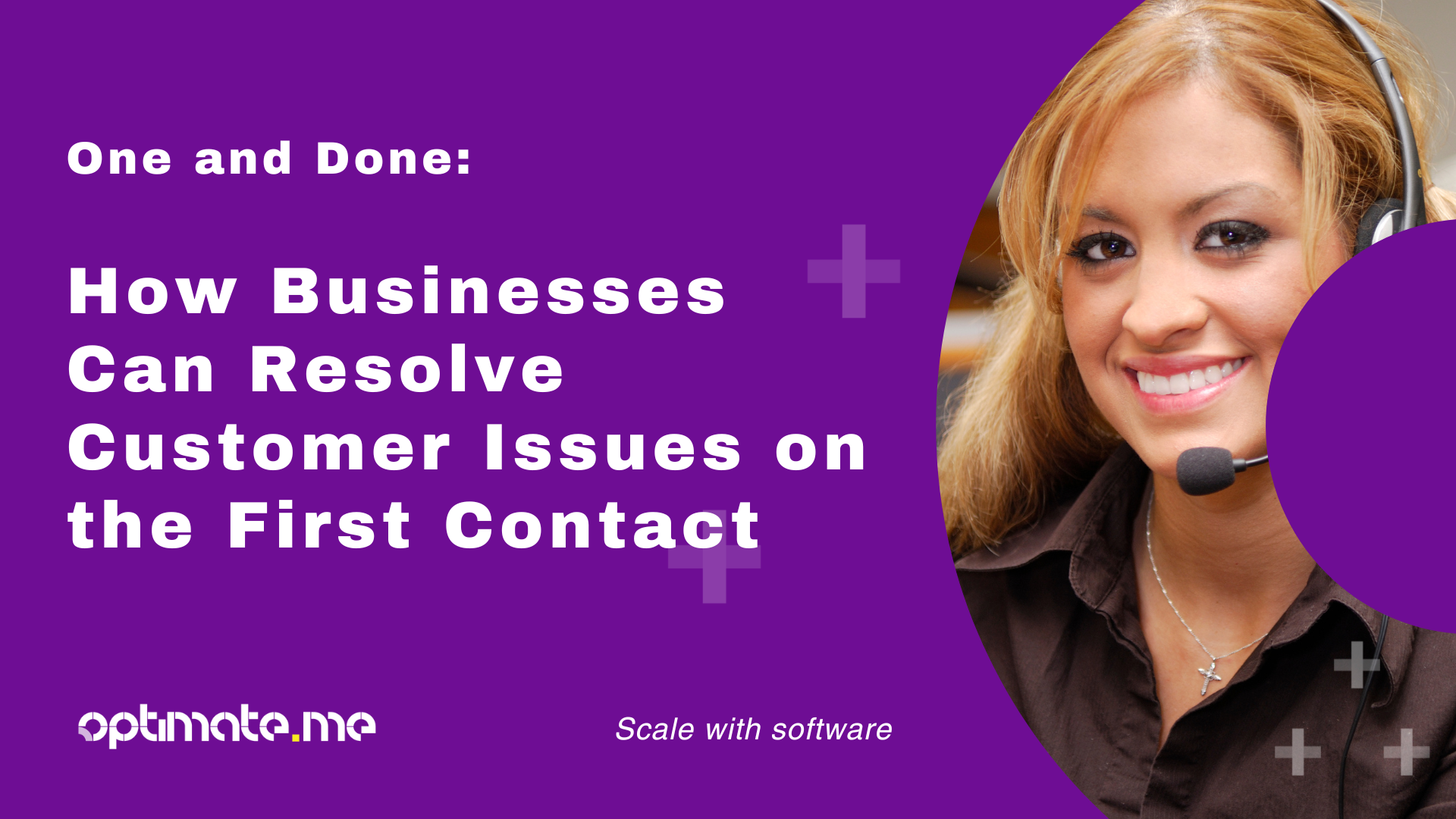 One and Done: How Businesses Can Resolve Customer Issues on the First ...