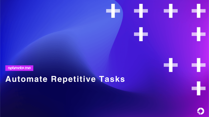 Automate Repetitive Tasks