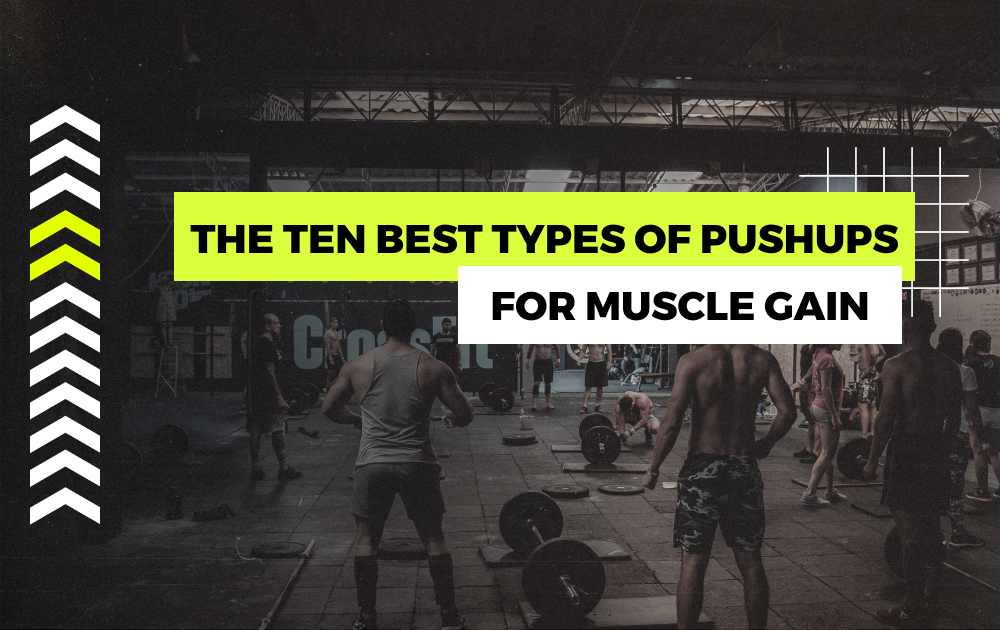 The Ten Best Types of Pushups for Muscle Gain