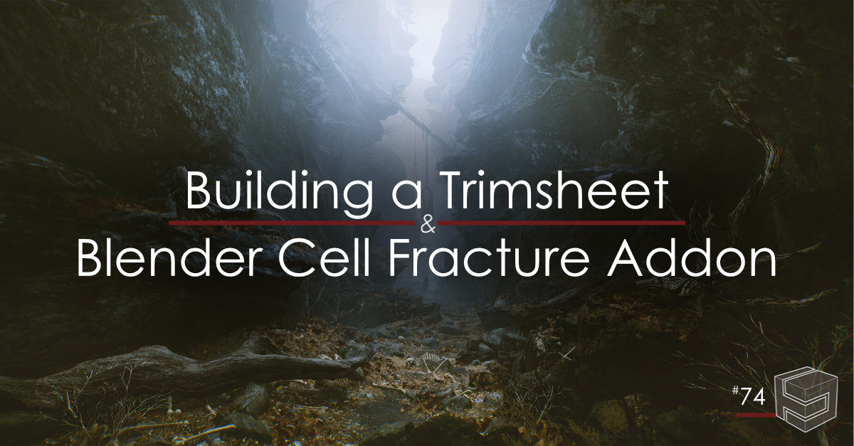 Beyond Extent │ [#74] Building a Trimsheet & Blender Cell Fracture addon 74