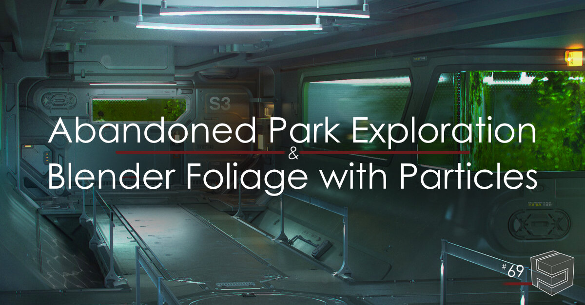 Beyond Extent │ [#69] - Abandoned theme park exploration & Blender Foliage with particles 69