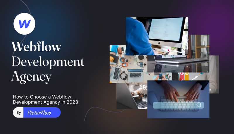 How to Choose a Webflow Development Agency in 2023