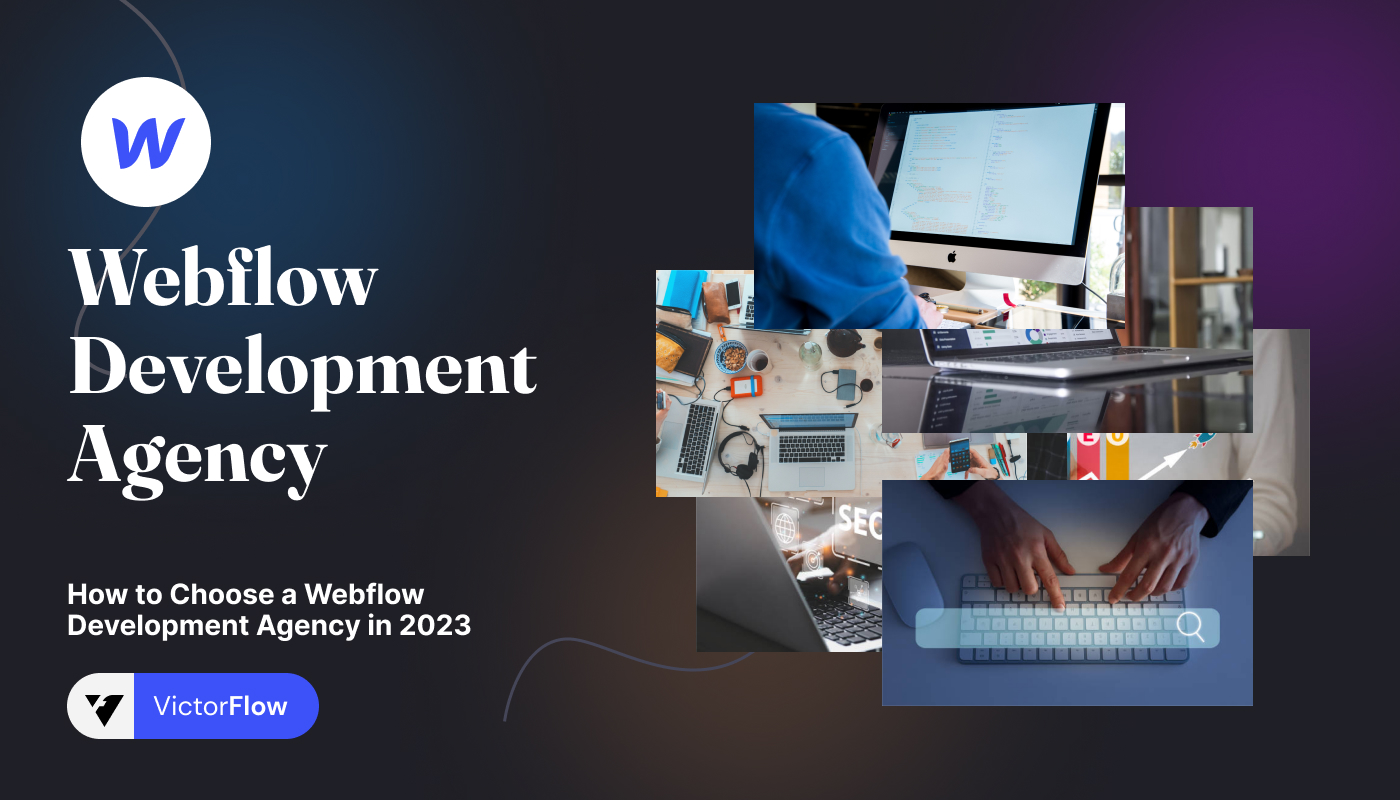 How to Choose a Webflow Development Agency in 2023