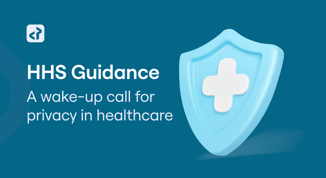 HHS Guidance: A Wakeup Call for Privacy in Healthcare - Blog