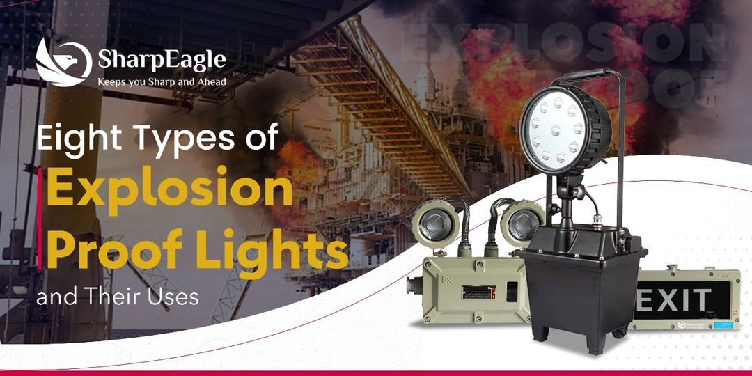 8 Types Of Explosion-Proof Lights And Their Uses | Sharpeagle