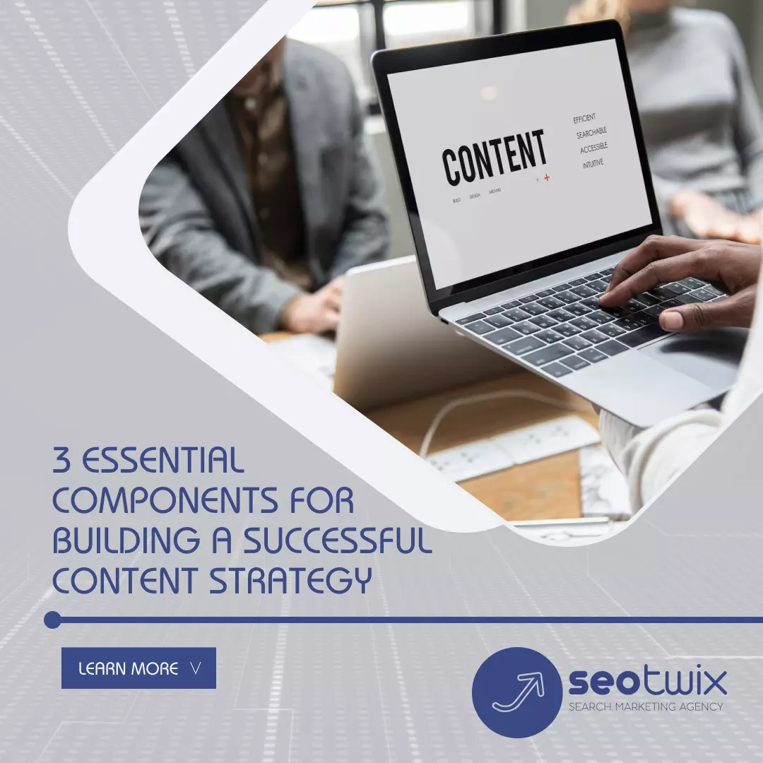3 Key Components to a Successful Content Strategy | SEOTwix Blog