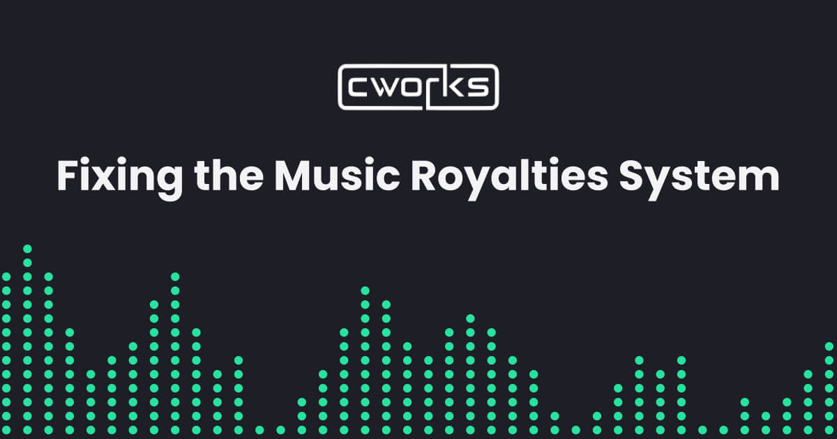 CWORKS | Fixing the Music Royalties System