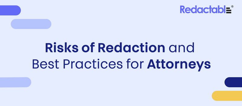 Redaction Risks and Best Practices for Attorneys