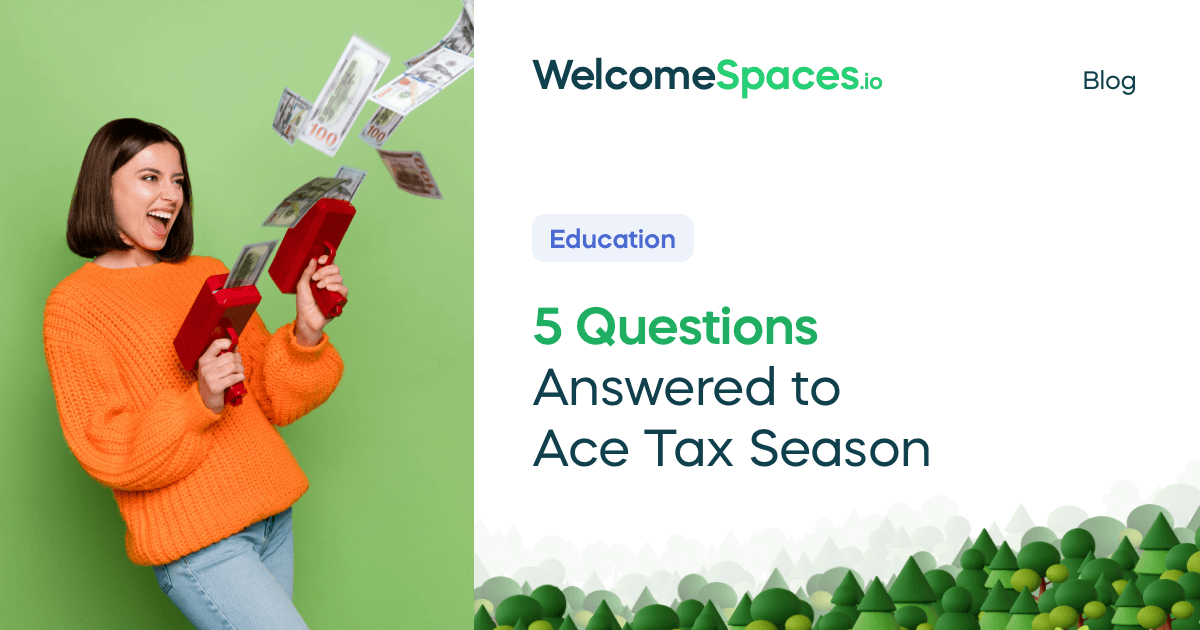 5 Questions Answered to Ace Tax Season - Build your Wealth - WelcomeSpaces