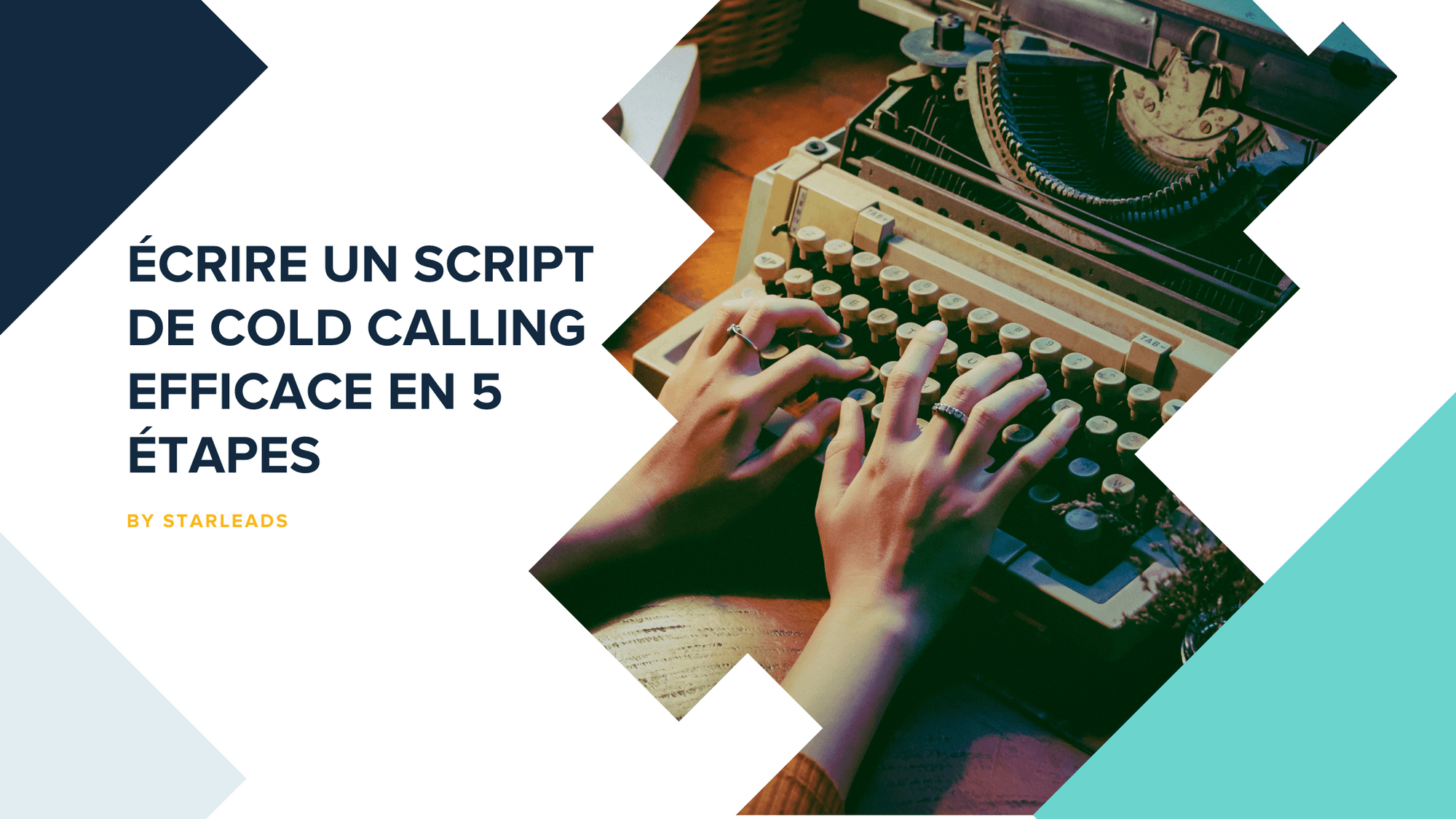 Comment écrire un script de cold calling efficace en 5 étapes - Starleads