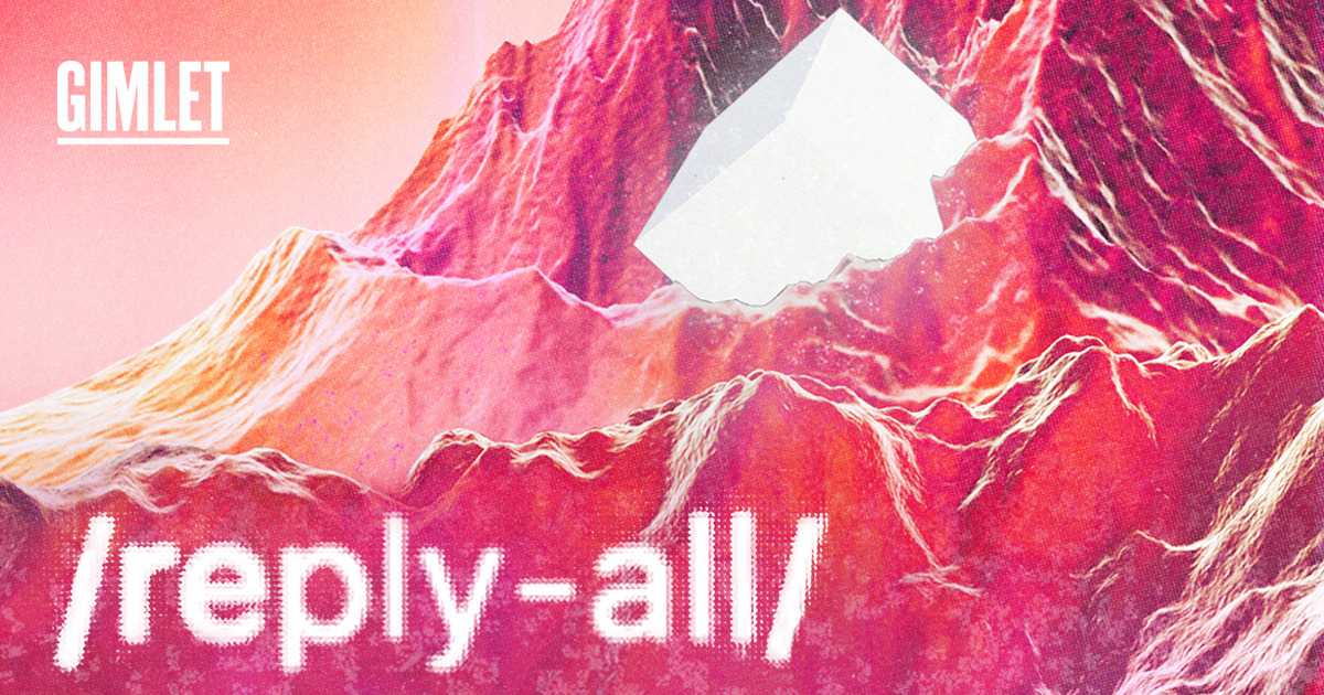 An Ode to Reply All: My five episode guide to the best {insert category ...