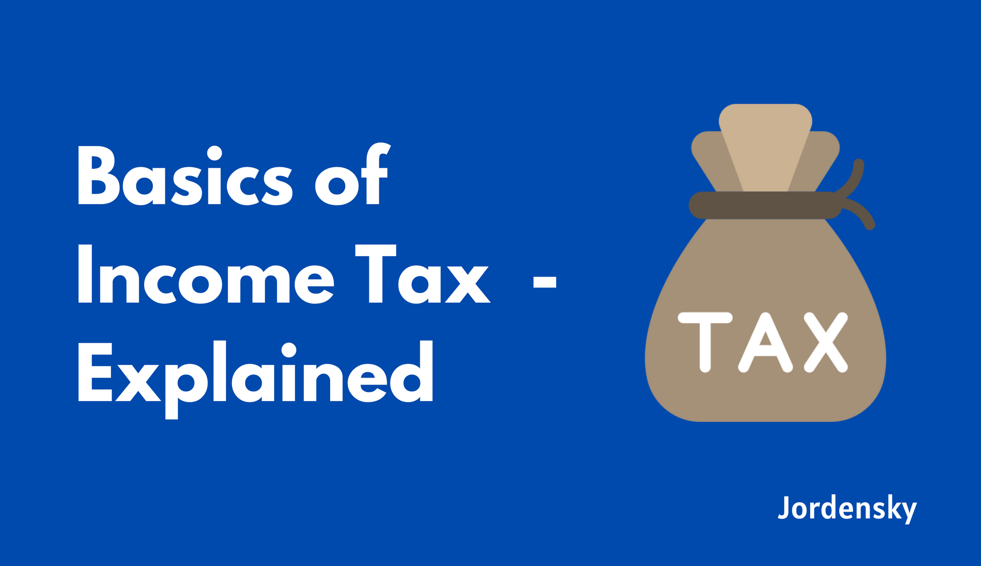 Basics of Income Tax in India - Explained with examples | Jordensky