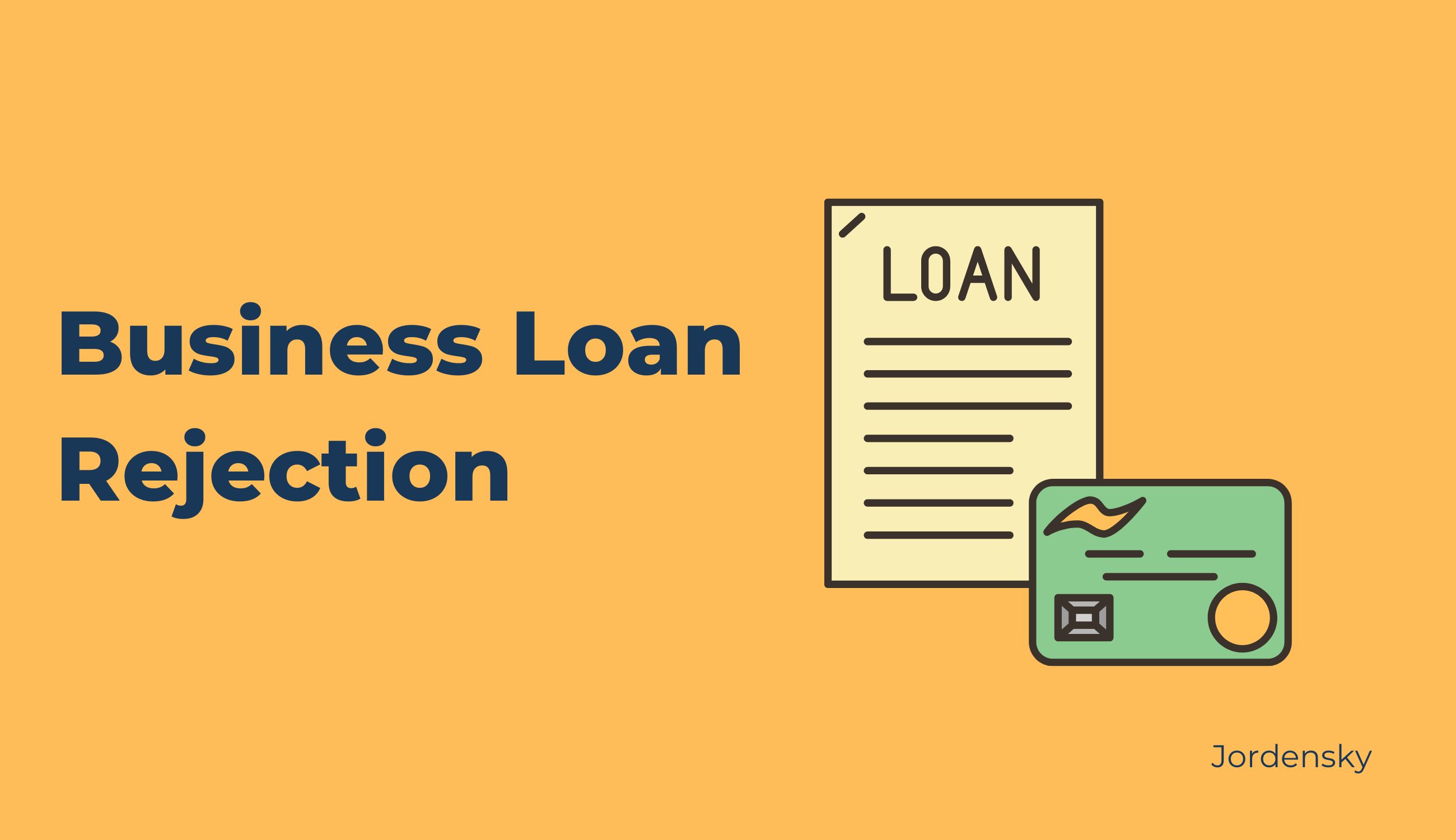 9 Ways to Handle Business Loan Rejections from Banks and Investors ...