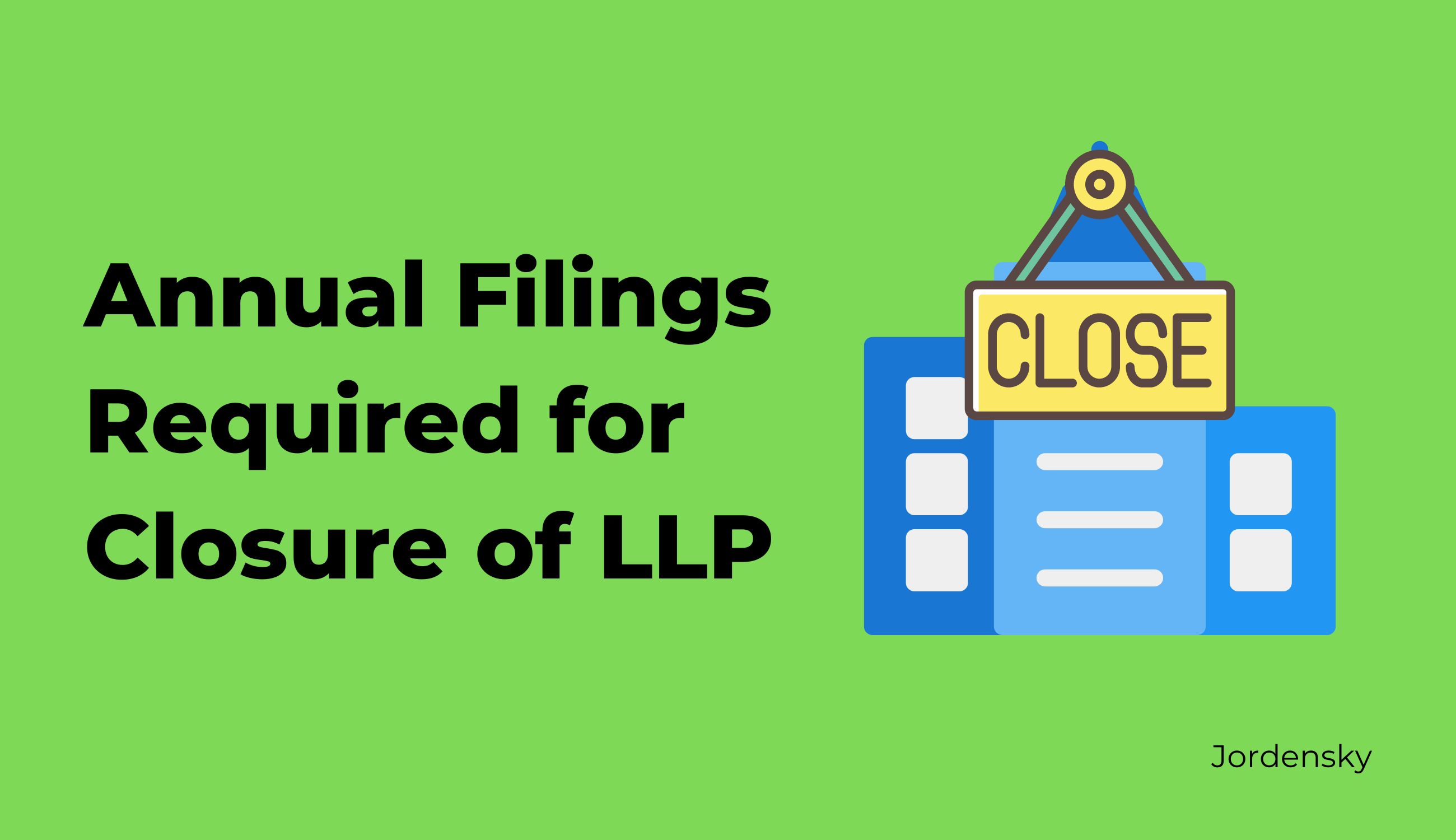 How to Close LLP in India - Provision, Process and FAQ | Jordensky | Jordensky