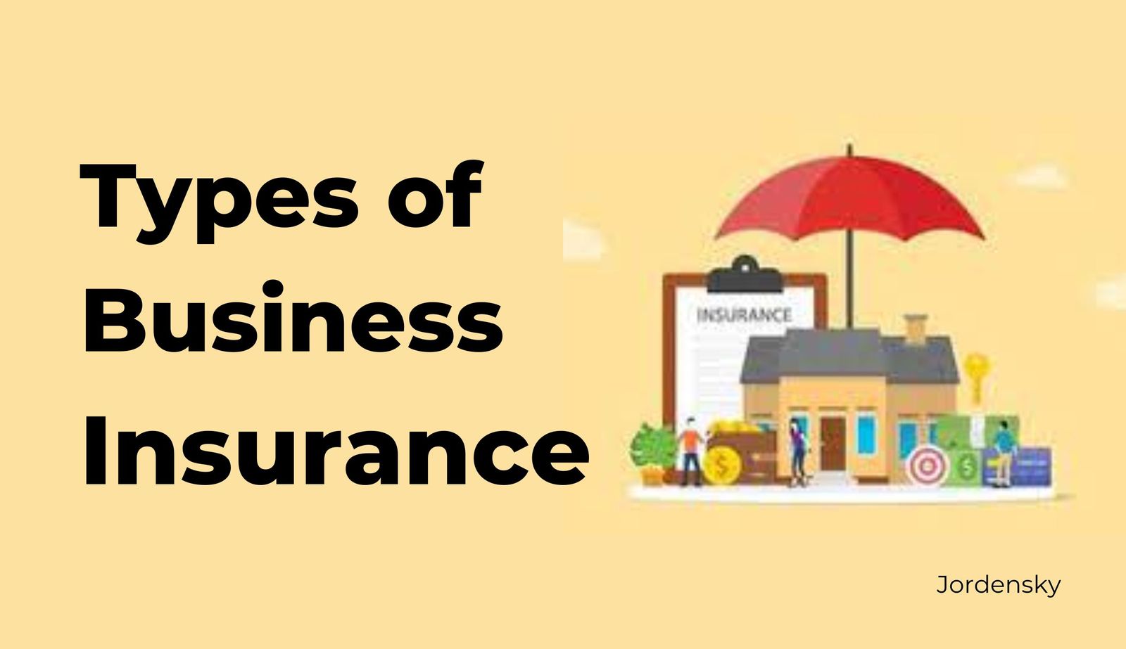 8 Types of must have Business Insurance for Startups | Jordensky