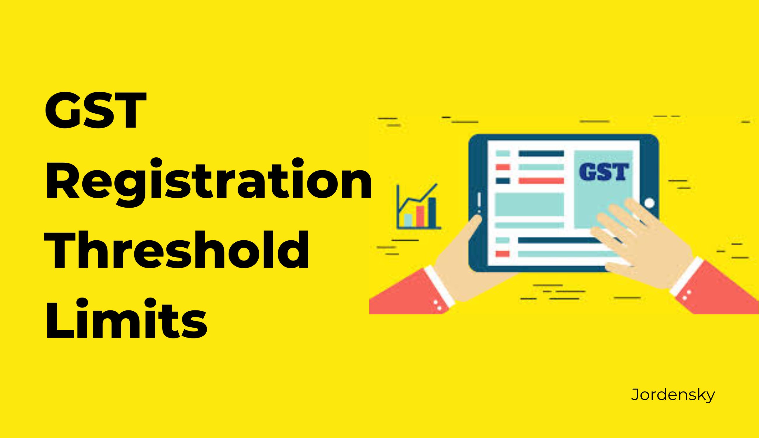 GST Registration Threshold Limits For Services | Jordensky