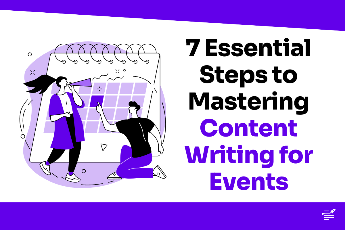 7 Essential Steps to Mastering Content Writing for Events