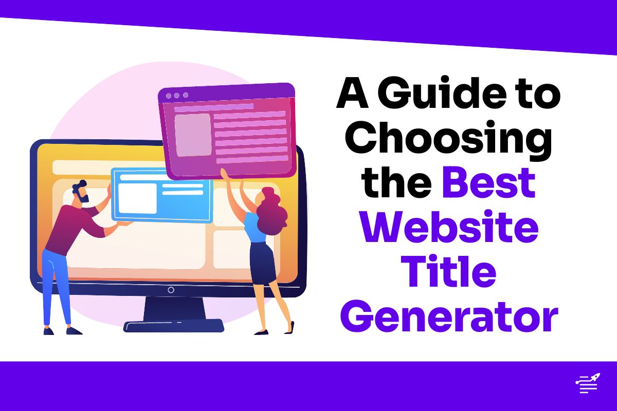 A Comprehensive Guide to Choosing the Best Website Title Generator