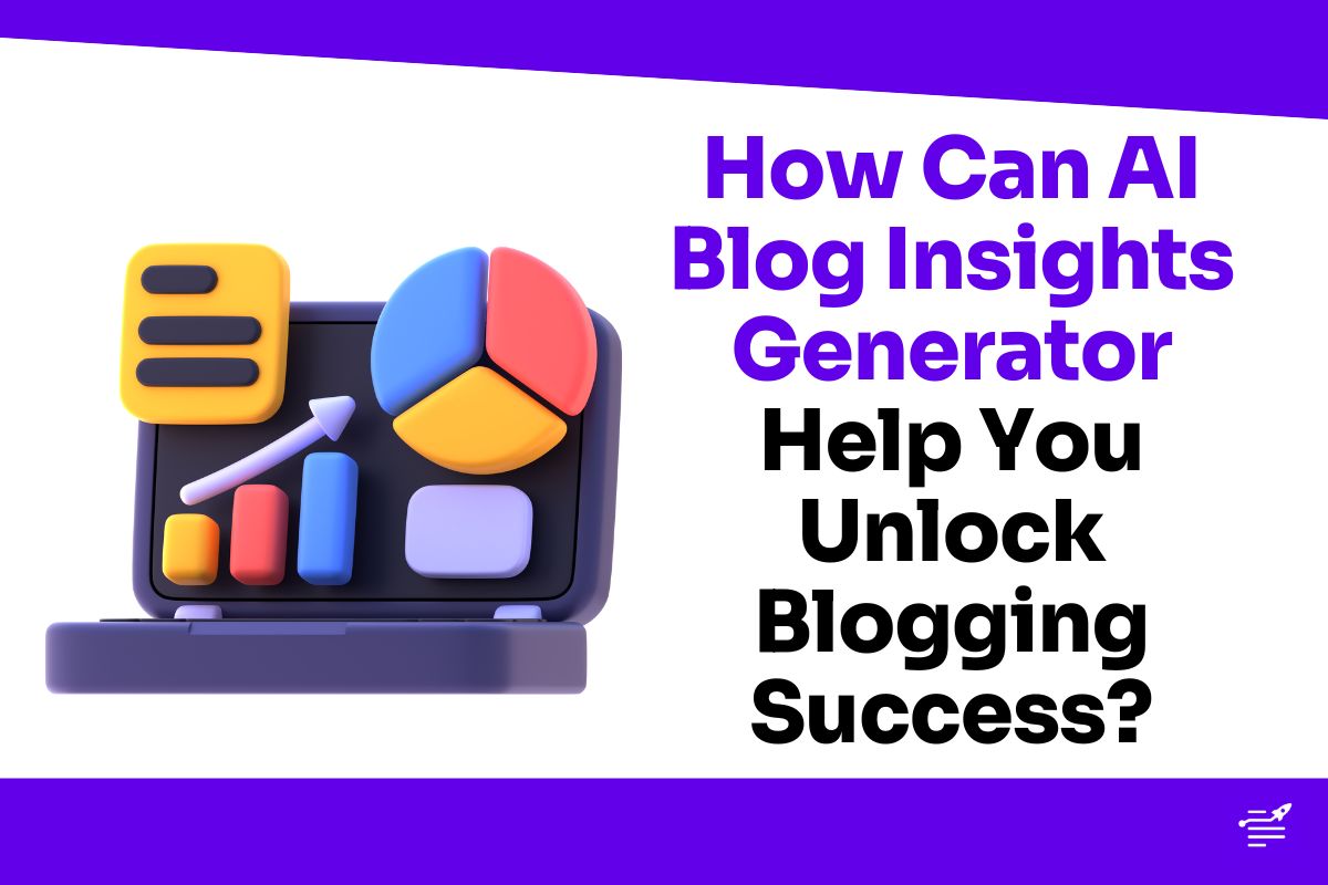 How Can AI Blog Insights Generator Help You Unlock Blogging Success?