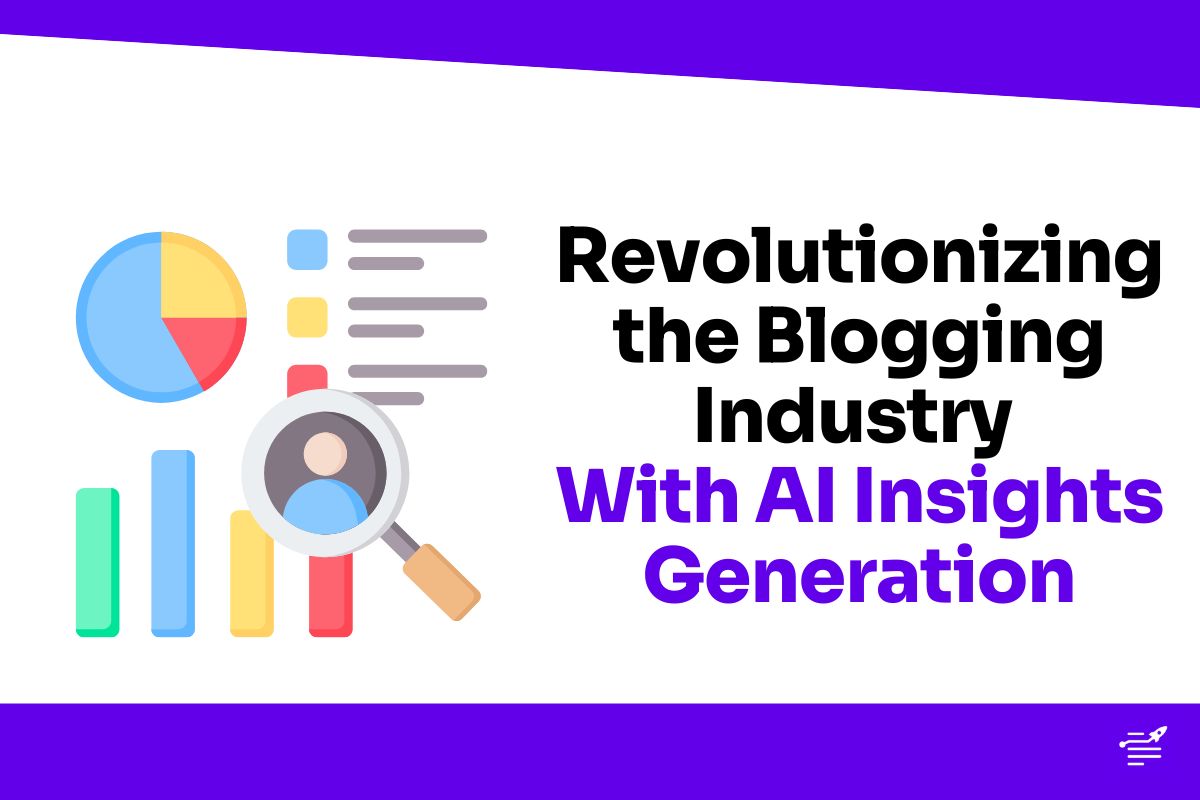 Revolutionizing the Blogging Industry with AI Insights Generation
