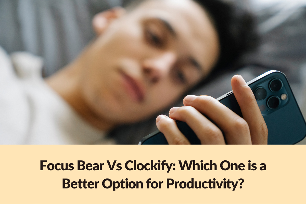 Focus Bear Vs Clockify: which is a better option for maximising productivity?