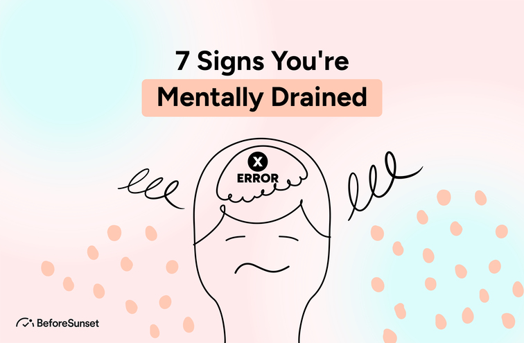 7 Signs You're Mentally Drained: The Way to Get Rid of It