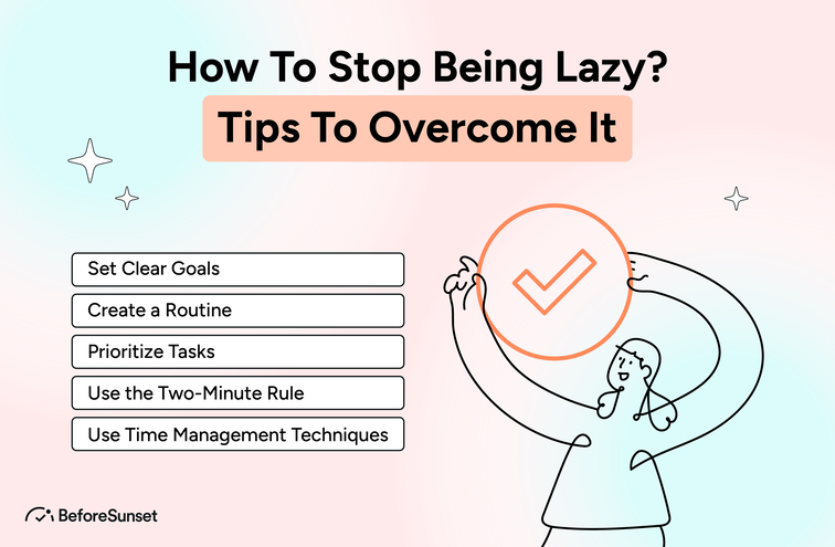 How To Stop Being Lazy?: Tips To Overcome It