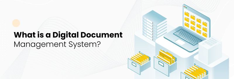 What is a Digital Document Management System?