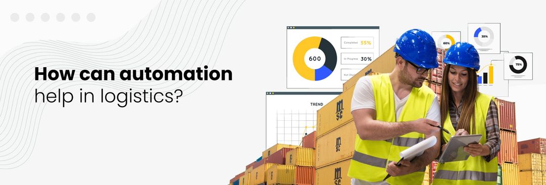 Automation in Logistics: How it can help you Improve Operational ...