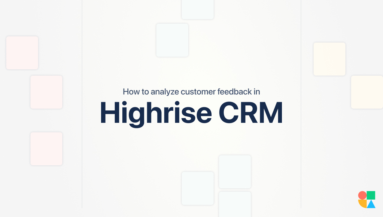 How to analyze customer feedback in Highrise CRM with AI