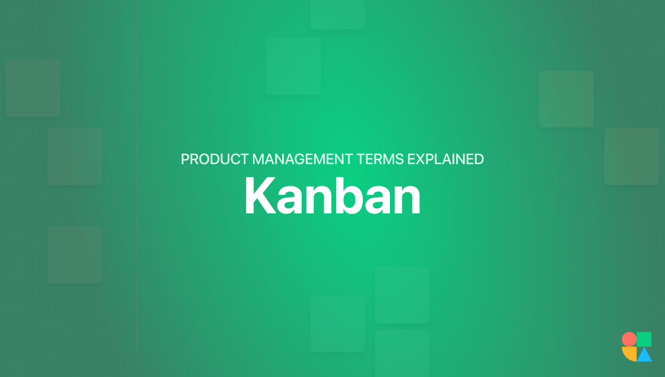 Kanban: A Product Management Term Explained