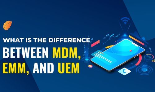 What is the Difference Between MDM, EMM, and UEM? —Consagous