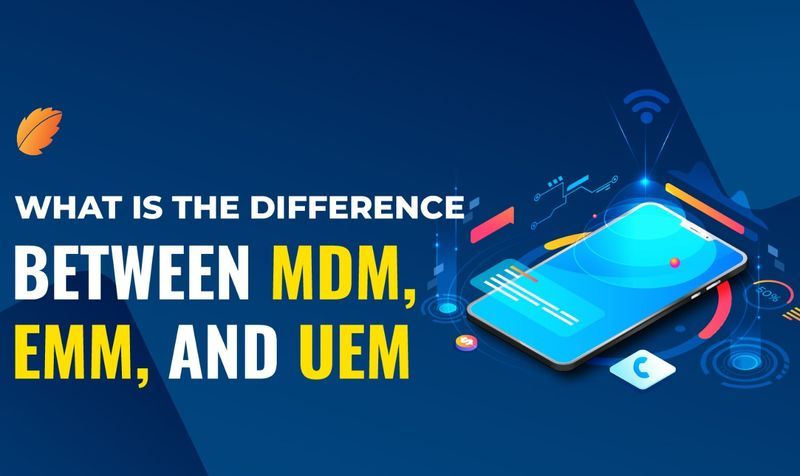 What is the Difference Between MDM, EMM, and UEM? —Consagous