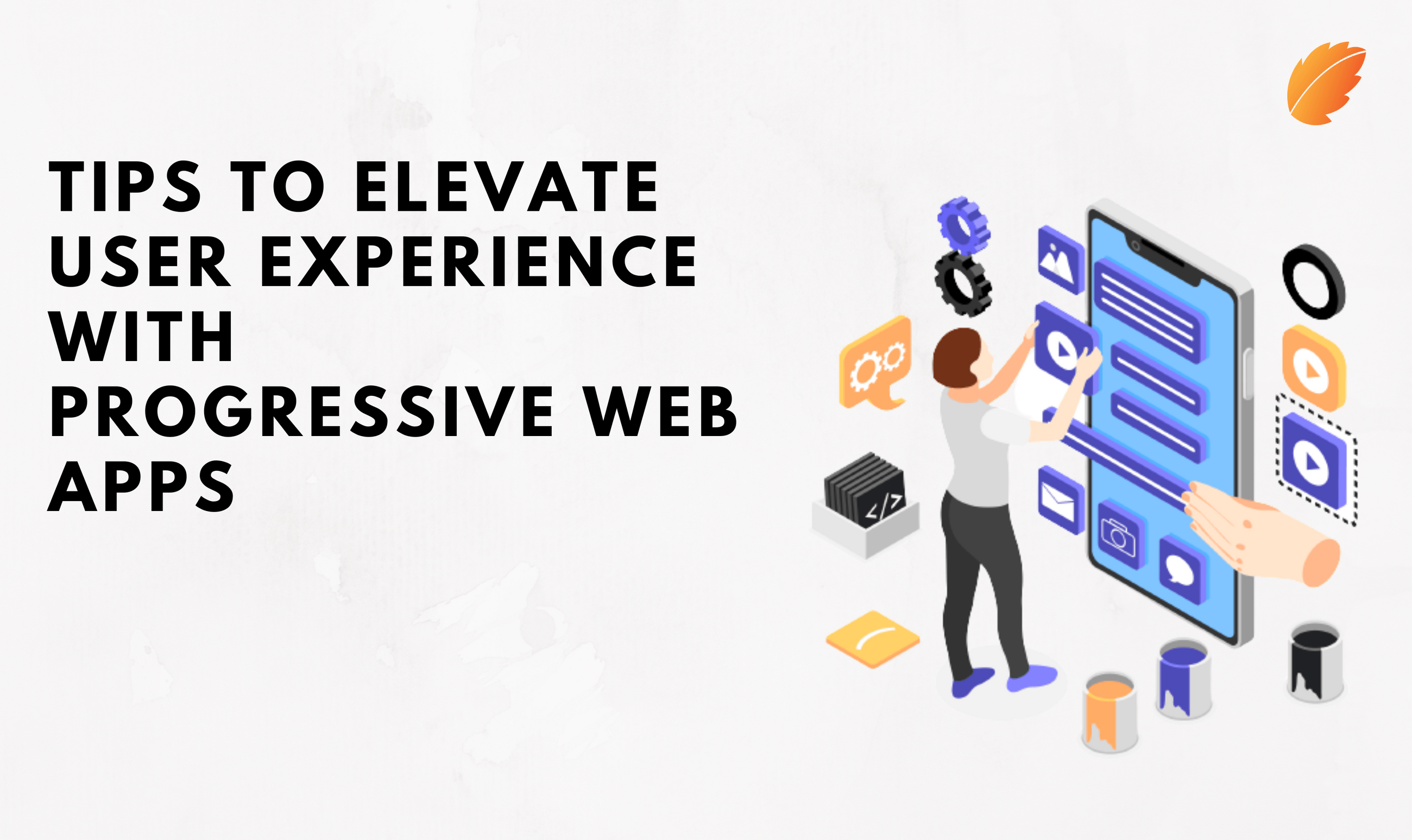 Tips To Elevate User Experience With Progressive Web Apps —Consagous