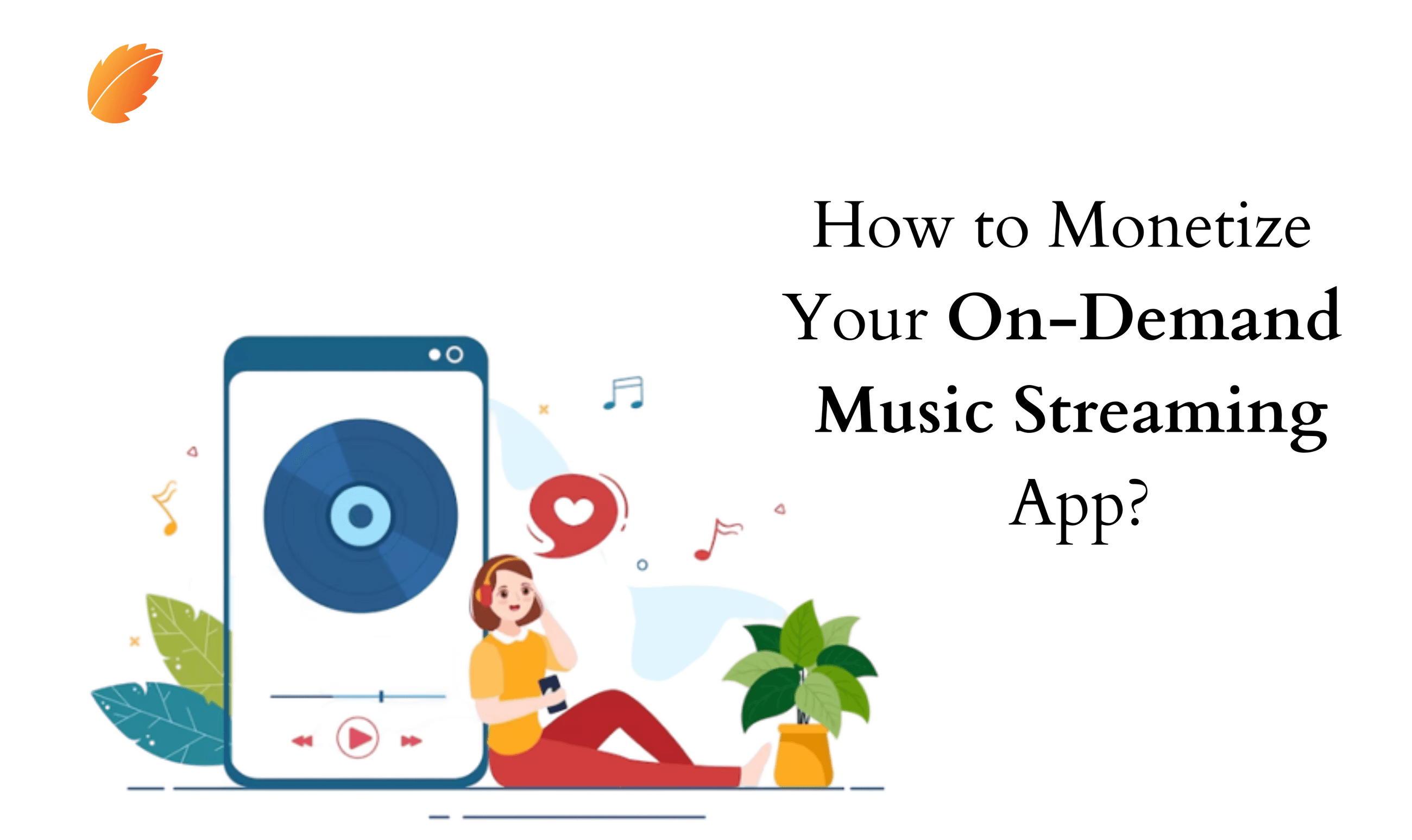 How to Monetize Your On-Demand Music Streaming App? —Consagous