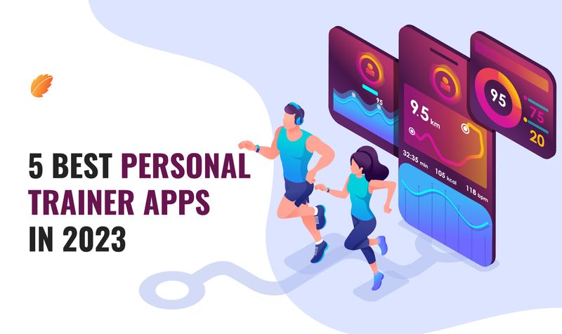 5 Best Personal Trainer Apps In 2023 —Consagous