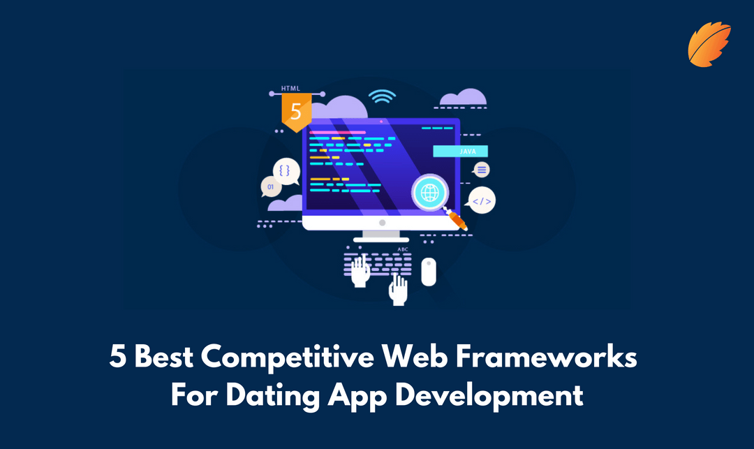 5 Best Competitive Web Frameworks For Dating App Development —Consagous