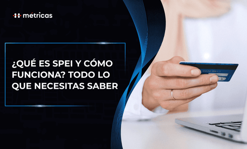 ¿Qué es SPEI y cómo funciona? Todo lo que necesitas saber