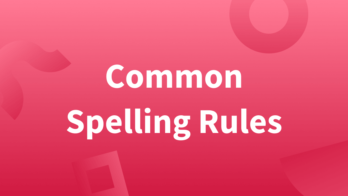 What are spelling rules of English | writing skills | SpeakoClub
