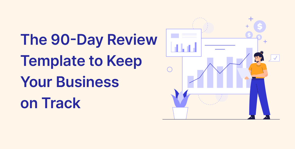 The 90 Day Review Template To Keep Your Business On Track