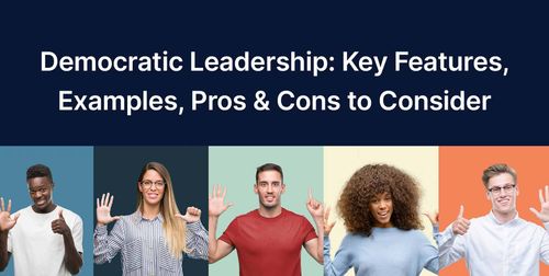 Democratic Leadership: Key Features and Examples in 2023