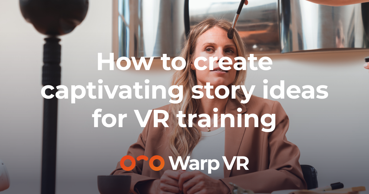 How to create captivating story ideas for VR training - Warp VR
