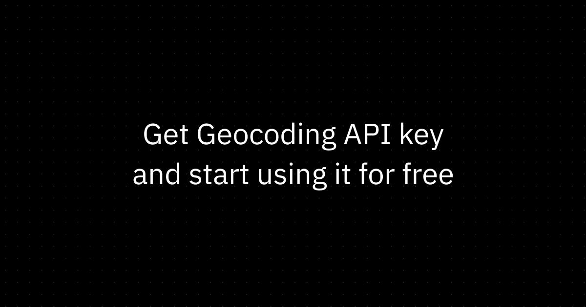 Get Geocoding API key and start using it for free | DistanceMatrix.ai